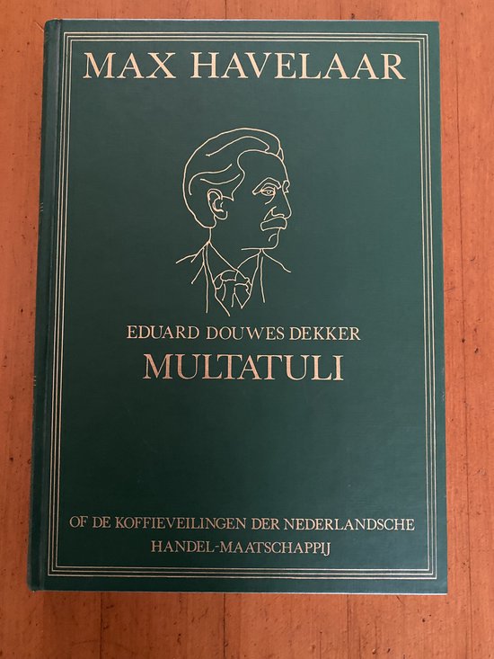 Max Havelaar - of de koffieveilingen der nederlandsche handel ...