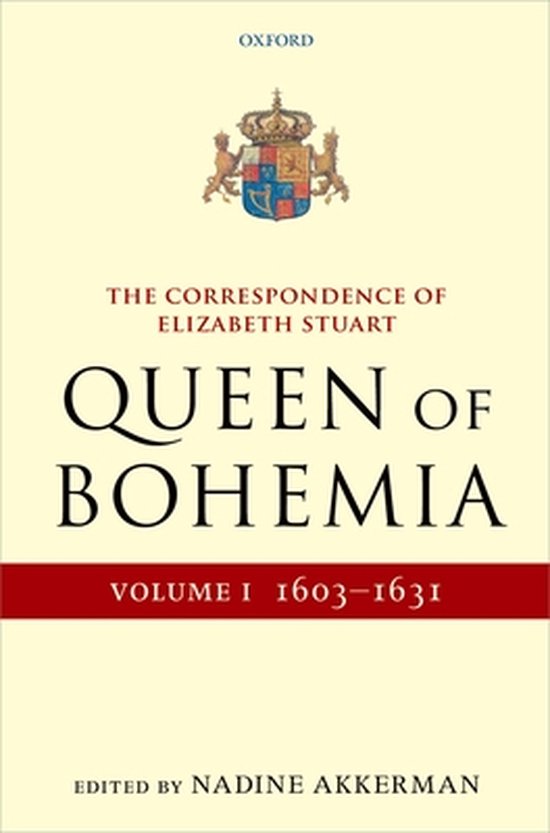 The Correspondence of Elizabeth Stuart, Queen of Bohemia ...