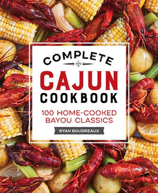 Complete Cajun Cookbook, Ryan Boudreaux | 9781638786092 | Boeken | bol