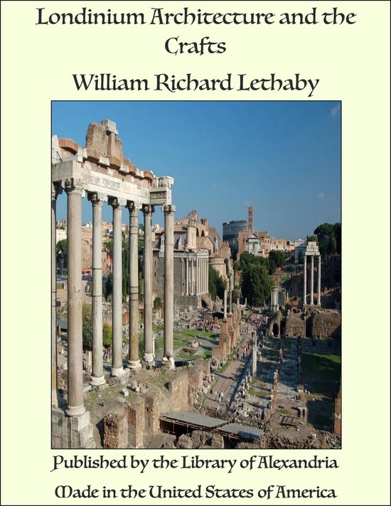 Londinium Architecture and the Crafts (ebook), William Richard Lethaby ...