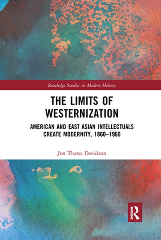 Routledge Studies in Modern History - The Limits of Westernization ...