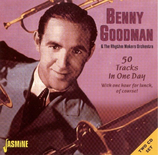 Benny Goodman & The Rhythm Makers - 50 Tracks In One Day With One Hour ...