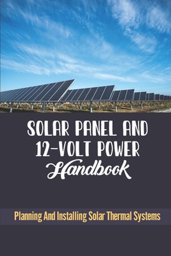 Solar Panel And 12-Volt Power Handbook, Brock Canseco | 9798499258156 ...
