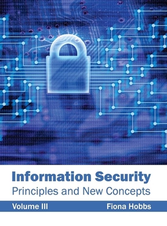 Information Security: Principles and New Concepts (Volume III) | 9781632403087 | Boeken | bol