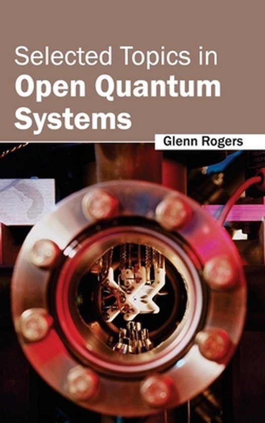 Selected Topics in Open Quantum Systems | 9781632384133 | Boeken | bol.com