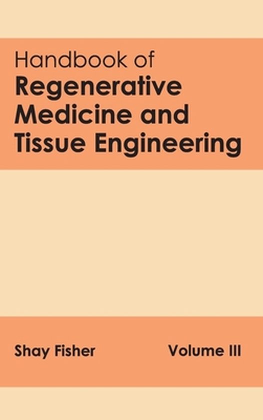 Handbook of Regenerative Medicine and Tissue Engineering: Volume III ...