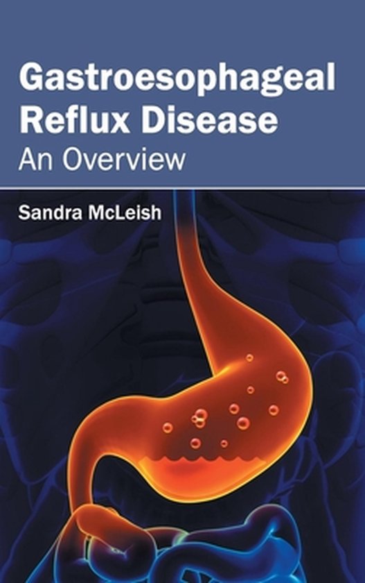 Gastroesophageal Reflux Disease: An Overview | 9781632412256 | Boeken | bol