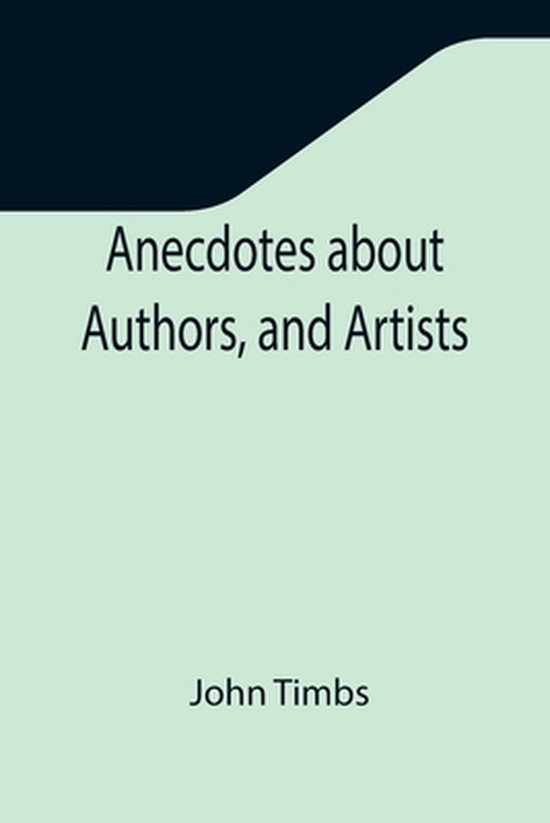 Anecdotes about Authors, and Artists, John Timbs | 9789355346834 ...
