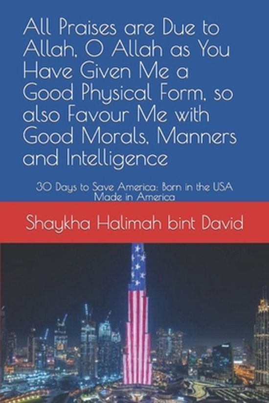 All Praises are Due to Allah, O Allah as You Have Given Me a Good ...