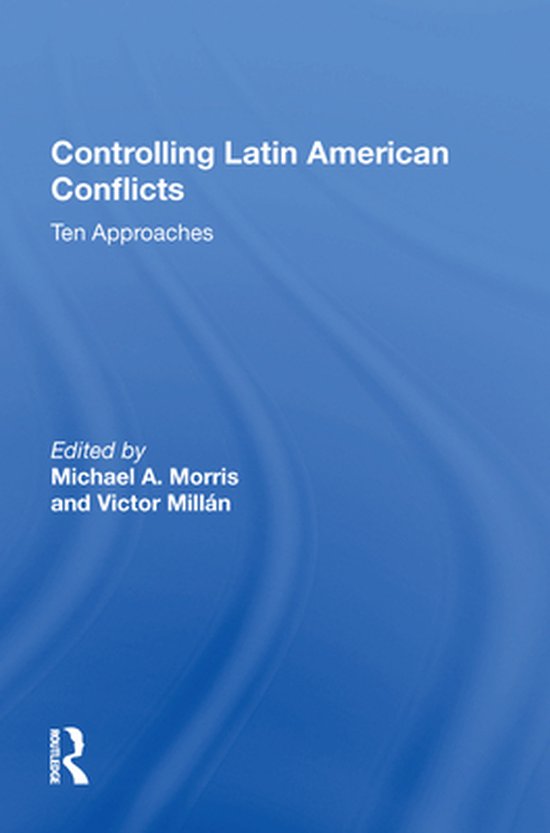 Controlling Latin American Conflicts (ebook) | 9780429716928 | Boeken ...