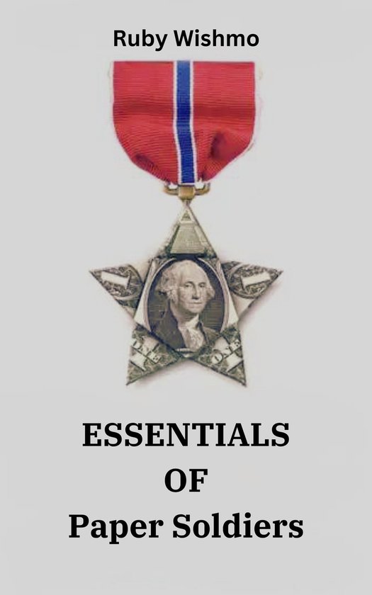 Essentials Of Paper Soldiers (ebook), Ruby Wishmo | 1230007583308 ...