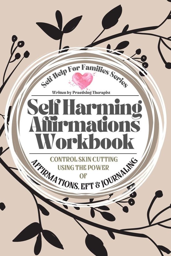 Self Harming Affirmations Workbook; Control Skin Cutting Using the ...