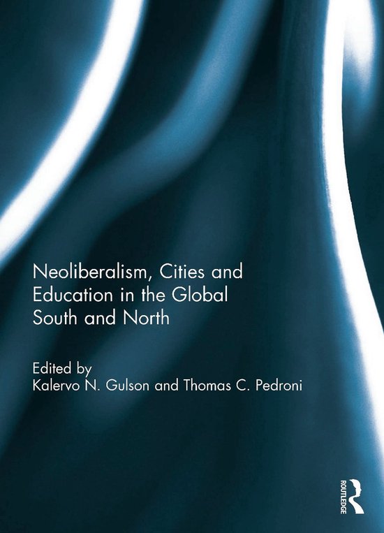 Neoliberalism, Cities and Education in the Global South and North | 9780415717878 |... | bol
