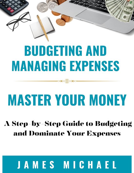 Budgeting and managing expenses (ebook), James Michael | 1230007832369 | Boeken | bol