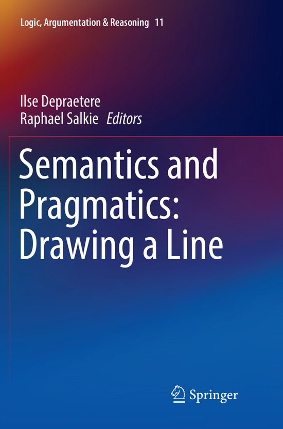 Logic Argumentation And Reasoning Semantics And Pragmatics Drawing A Line Bol