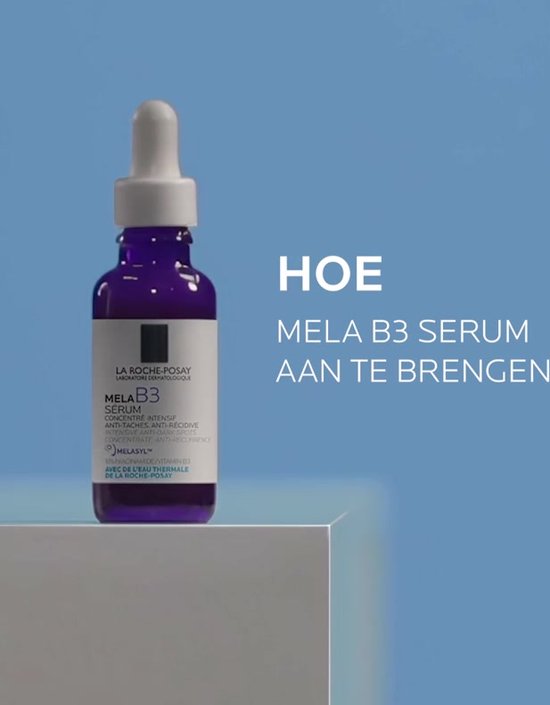 La Roche-Posay Mela B3 Serum - tegen Pigmentvlekken - met Melasyl en ...