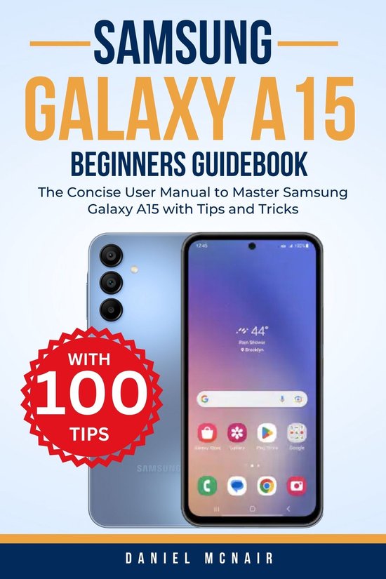 SAMSUNG GALAXY A15 BEGINNERS GUIDEBOOK (ebook), Daniel McNair | 1230007544279 | Boeken | bol