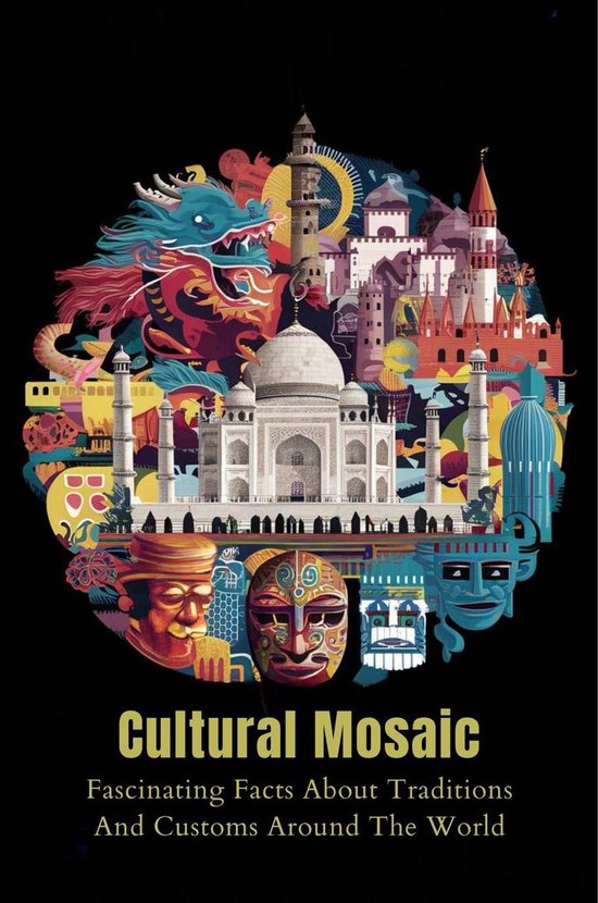 Cultural Mosaic: Fascinating Facts About Traditions And Customs Around ...