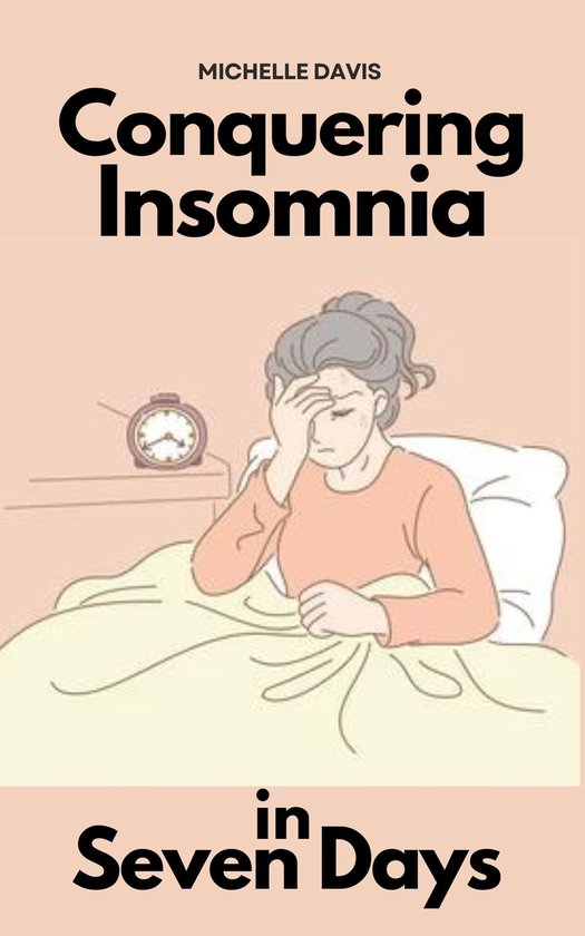 CONQUERING INSOMNIA IN SEVEN DAYS (ebook), Michelle Davis ...