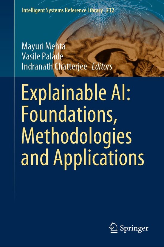 Intelligent Systems Reference Library 232 - Explainable AI: Foundations, Methodologies... | bol