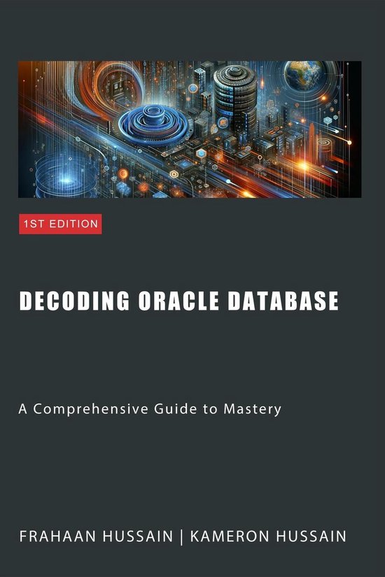 Decoding Oracle Database: A Comprehensive Guide to Mastery (ebook), Frahaan Hussain |... | bol
