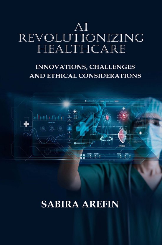 AI Revolutionizing Healthcare: Innovations, Challenges and Ethical Considerations... | bol