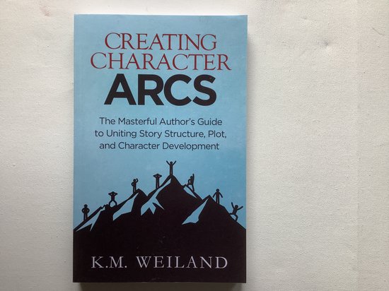 Helping Writers Become Authors- Creating Character Arcs | 9781944936044 | K M Weiland... | bol