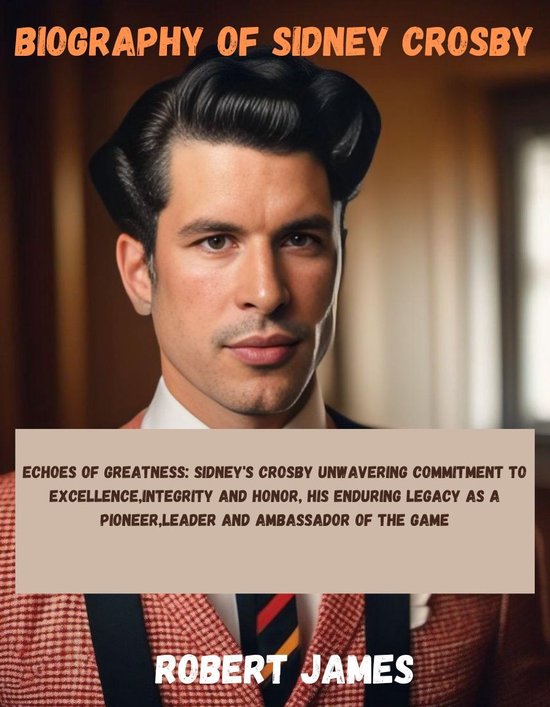 BIOGRAPHY OF SIDNEY CROSBY (ebook), Robert James | 1230007695988 ...