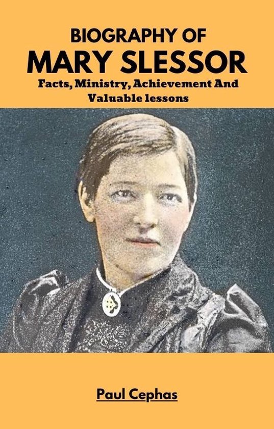 BIOGRAPHY OF MARY SLESSOR (ebook), Paul Cephas | 1230007753374 | Boeken ...