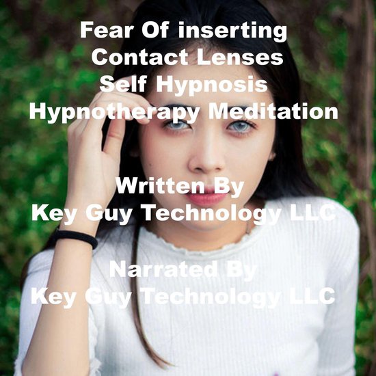 Fear Of Inserting Contact Lenses Self Hypnosis Hypnotherapy Meditation