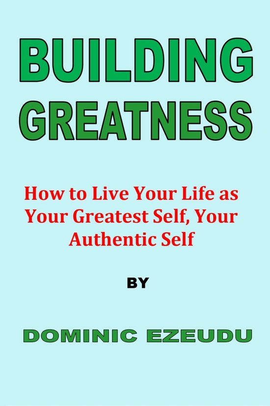 Building Greatness (ebook), Dominic Ezeudu | 1230007797033 | Boeken | bol