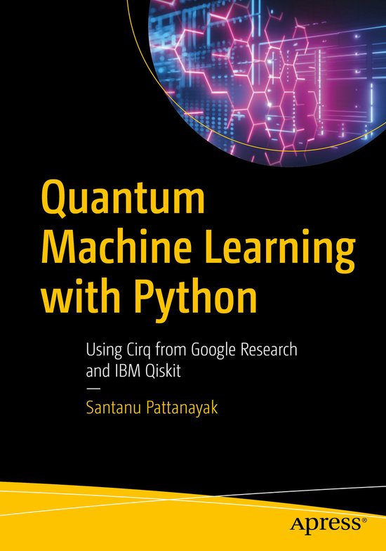 Quantum Machine Learning with Python | 9781484265215 | Santanu Pattanayak | Boeken | bol