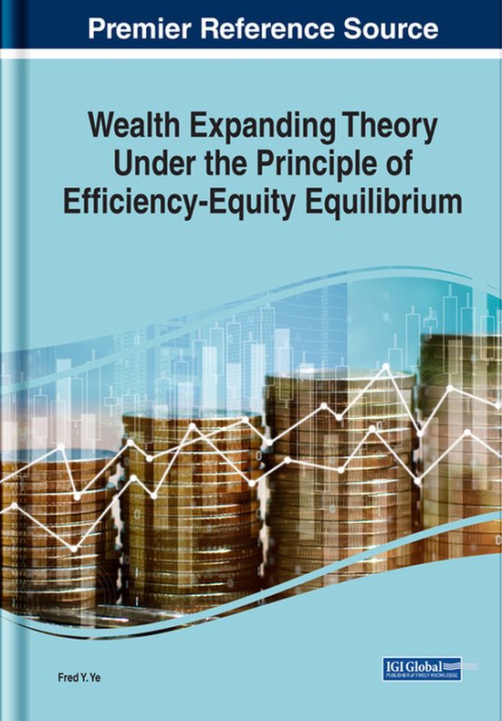Wealth Expanding Theory Under the Principle of Efficiency-Equity Equilibrium, Fred Y.... | bol