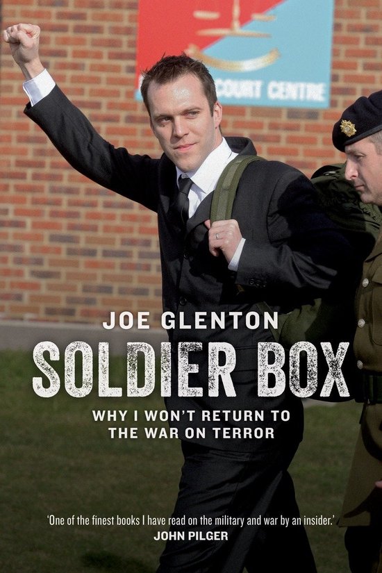 Soldier Box Why I Wont Go Back To War, Joe Glenton | 9781781680926 ...