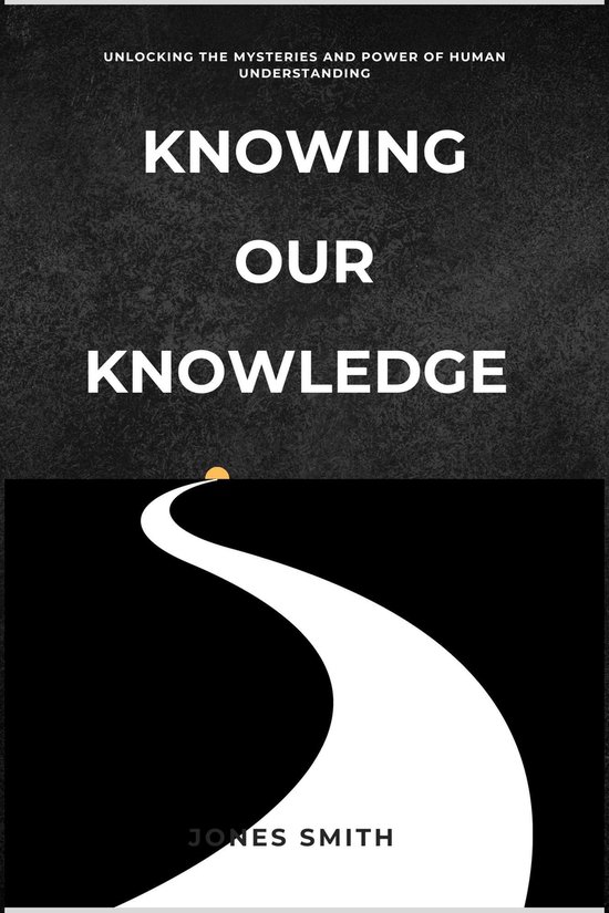 Knowing Our Knowledge (ebook), Jones Smith | 1230007704574 | Boeken | bol
