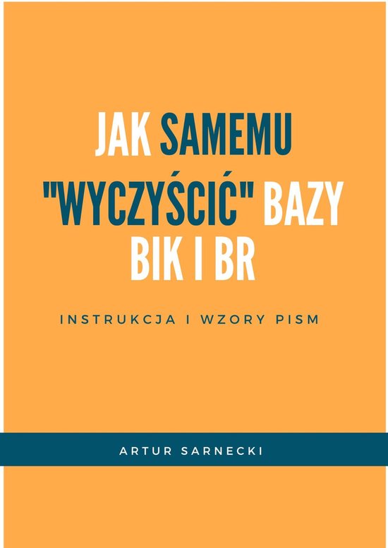 Jak samemu wyczyścić BIK i BR? Instrukcja i wzory pism (ebook), Artur ...