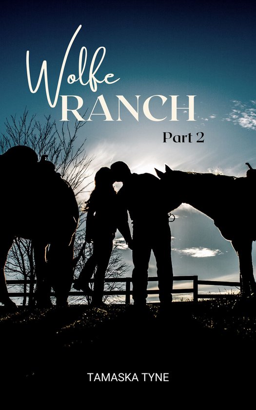 Wolfe Ranch 2 - Wolfe Ranch; Part 2 (ebook), Tamaska Tyne ...