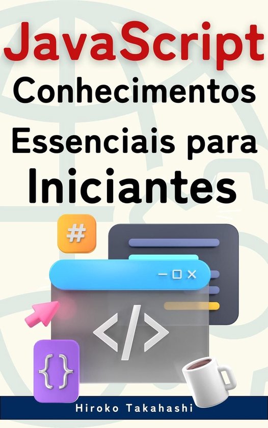 Os 100 Conhecimentos Essenciais para Iniciantes em JavaScript (ebook ...