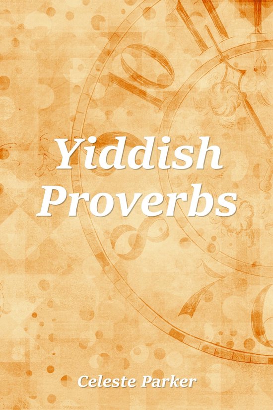 Proverbs 18 - Yiddish Proverbs (ebook), Celeste Parker | 9798224346820 | Boeken | bol