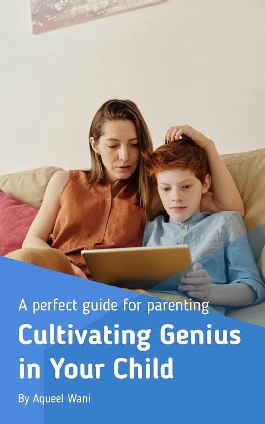 Cultivating Genius in Your Child (ebook), Aqueel Wani | 9798224520695 ...