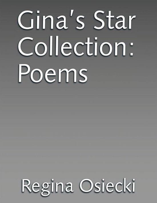 Gina's Star Collection: Poems (ebook), Regina Osiecki | 9798369404676 ...