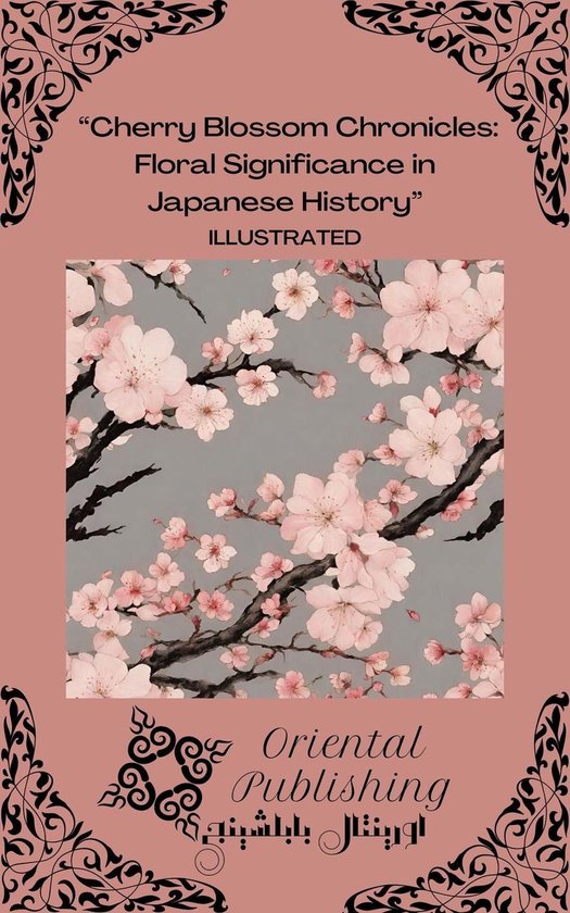 “Cherry Blossom Chronicles Floral Significance in Japanese History” (ebook), Oriental... | bol