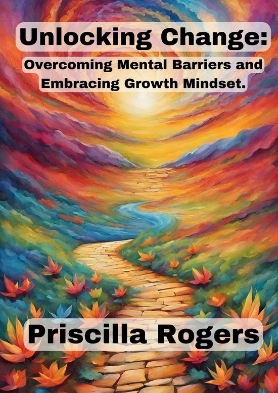 Unlocking Change: Overcoming Mental Barriers and Embracing Growth Mindset (ebook),... | bol
