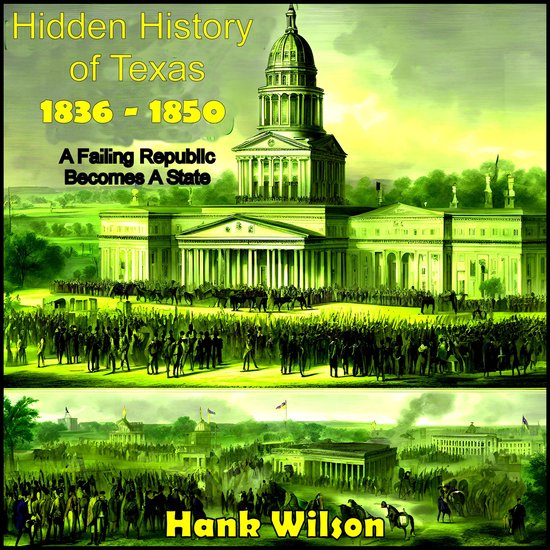 Hidden History of Texas 1836 – 1850, Hank Wilson | 9781987112788 ...