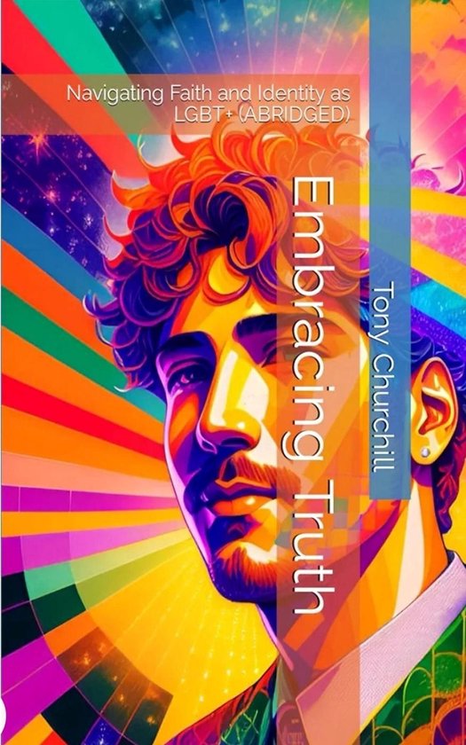 Embracing Truth: Navigating Faith and Identity as LGBT+ (Abridged ...
