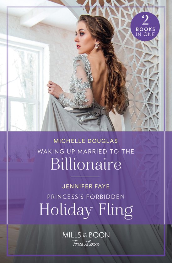 Waking Up Married To The Billionaire / Princess's Forbidden Holiday ...
