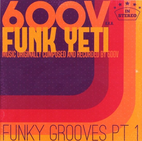 600V aka Funk Yeti: Funky Grooves PT1 [CD], 600V aka Funk Yeti | Muziek ...