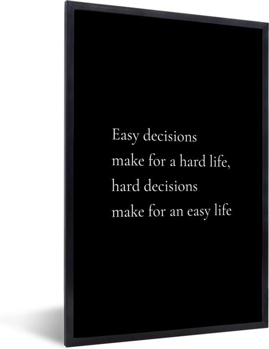 Fotolijst incl. Poster - Quotes - Easy decisions make for a hard life ...