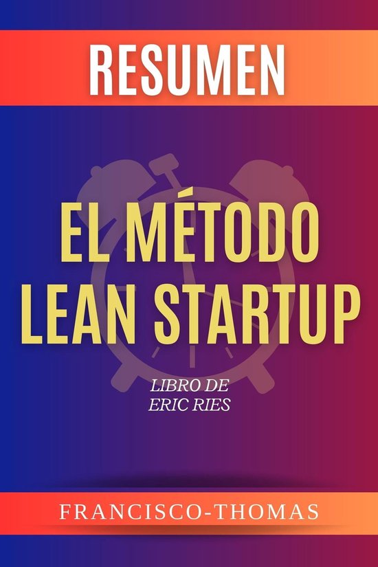 07 - Resumen de El Método Lean Startup por Eric Ries (ebook), Francisco Thomas |... | bol