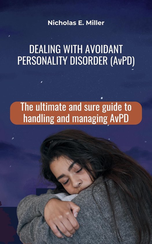 DEALING WITH AVOIDANT PERSONALITY DISORDER (AvPD) (ebook), Nicholas E ...